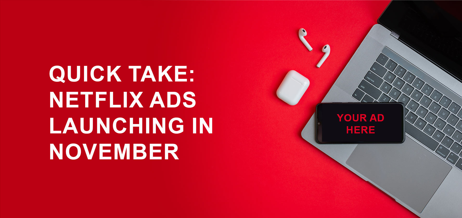 Quick Take: Netflix Ads Launching in November - Kelly Scott Madison